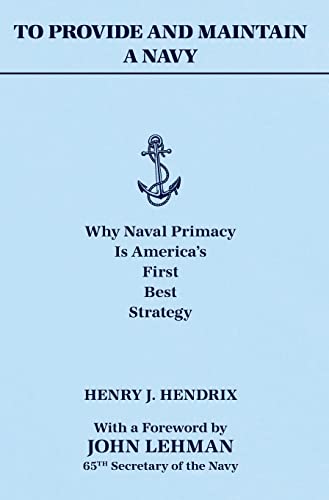 To Provide and Maintain a Navy By Henry J Hendrix | World of Books