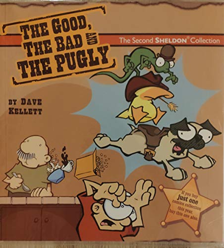 Title: The Good the Bad and the Pugly The Second Sheldon By Dave ...