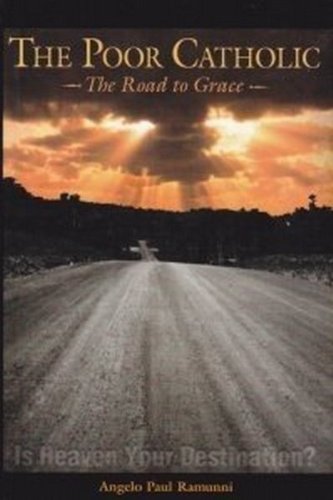 The Poor Catholic: The Road to Grace By Angelo Paul Ramunni| World of ...