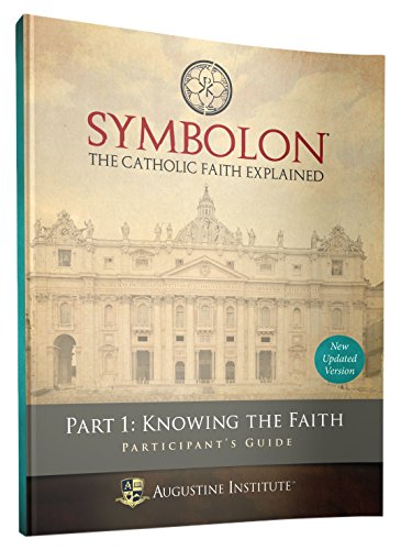 Symbolon: The Catholic Faith Explained - PART 1 - Participant By The ...
