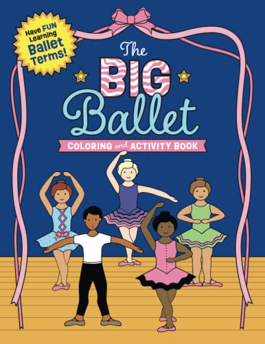 The BIG Ballet Coloring and Activity Book: 80 pages that make learning ...