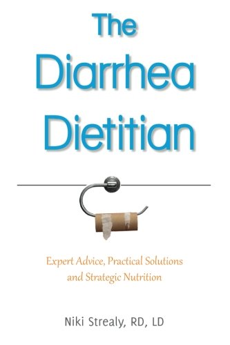 The Diarrhea Dietitian: Expert Advice, Practical Solutions, and ...