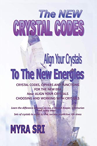 The New Crystal Codes - Align Your Crystals to The New Energies By Myra ...