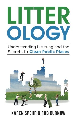 Litter-ology: Understanding Littering and the Secrets to Clean Public ...