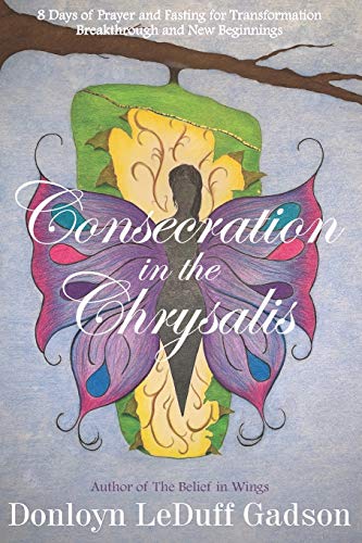 Consecration in the Chrysalis By Donloyn Leduff Gadson| World of Books US