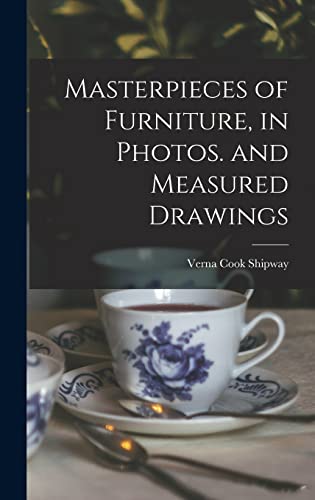 Masterpieces of Furniture, in Photos. and Measured Drawings By Verna ...