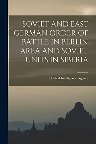 Soviet and East German Order of Battle in Berlin Area and Soviet Units ...