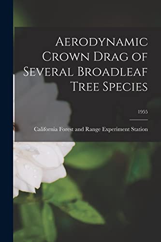 Aerodynamic Crown Drag of Several Broadleaf Tree Species; 1955 By ...