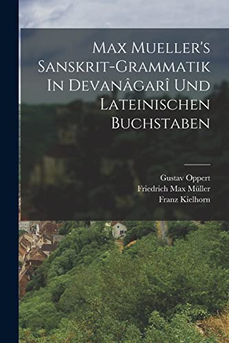 Max Mueller's Sanskrit-grammatik In Devanagari Und Lateinischen ...