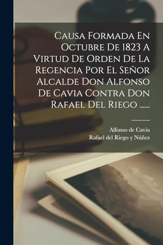 Causa Formada En Octubre De 1823 A Virtud De Orden De La Regencia Por ...