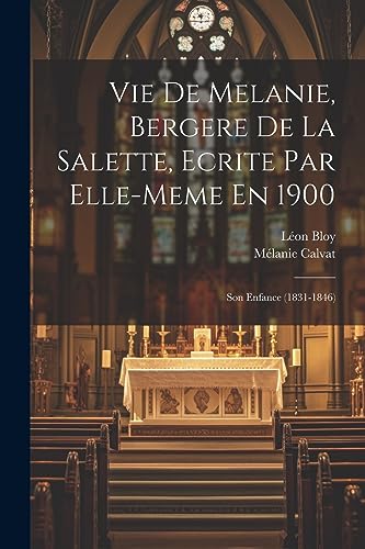 Vie De Melanie, Bergere De La Salette, Ecrite Par Elle-meme En 1900 By ...