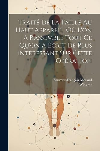 Traite De La Taille Au Haut Appareil, Ou L'on A Rassemble Tout Ce Qu'on ...