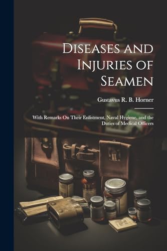 Diseases and Injuries of Seamen By Gustavus R B Horner| World of Books US