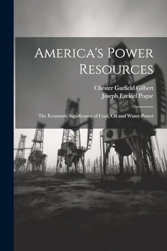 America's Power Resources By Chester Garfield Gilbert | World of Books