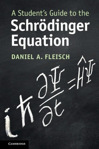 A Student's Guide to the Schrodinger Equation By Daniel A Fleisch ...