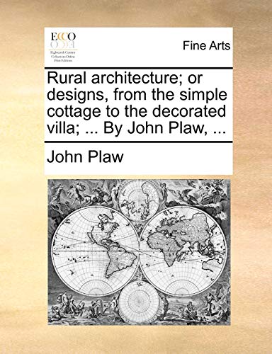 Rural Architecture; Or Designs, from the Simple Cottage to the ...