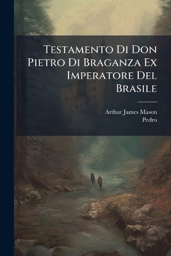 Testamento Di Don Pietro Di Braganza Ex Imperatore Del Brasile By ...