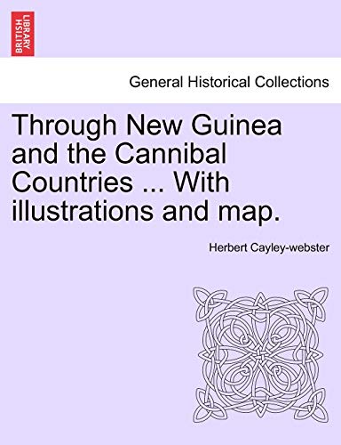 Through New Guinea and the Cannibal Countries ... with Illustrations ...
