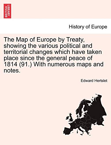The Map of Europe by Treaty, showing the various political and ...