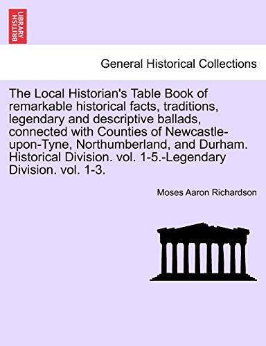 The Local Historian's Table Book of remarkable historical facts ...