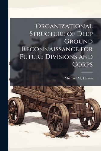 Organizational Structure of Deep Ground Reconnaissance for Future ...