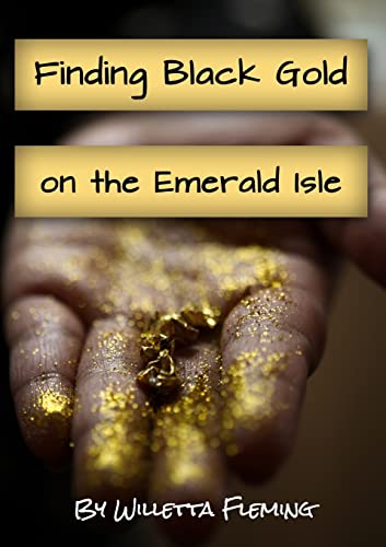 Finding Black Gold on the Emerald Isle By Willetta Fleming | World of Books