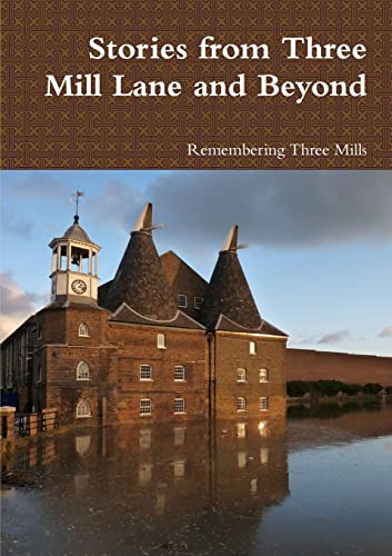 Stories from Three Mill Lane and Beyond By Remembering Three Mills ...