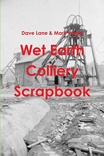 Wet Earth Colliery Scrapbook By Dave Lane Mark Wright | World of Books