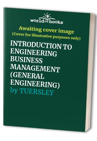 INTRODUCTION TO ENGINEERING BUSINESS MANAGEMENT By Tuersley| World of ...
