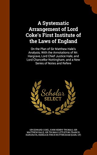 A Systematic Arrangement of Lord Coke's First Institute of the Laws of ...