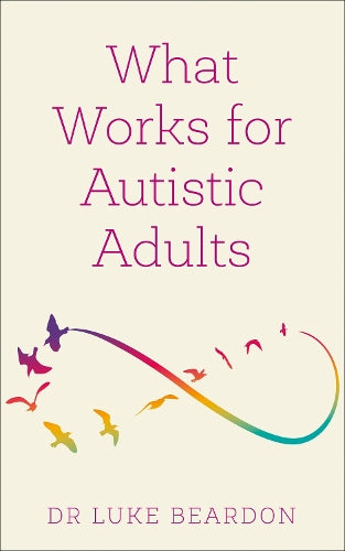 What Works for Autistic Adults By Luke Beardon | World of Books GB