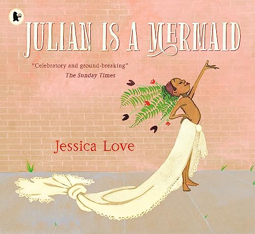 Julian Is a Mermaid By Jessica Love | World of Books GB