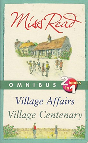 Miss Read Omnibus - 2 Books in 1 - Village Affairs/Village Centenary By ...