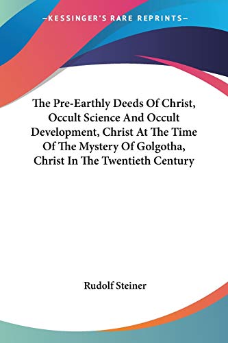 The Pre-Earthly Deeds Of Christ, Occult Science And Occult Development ...