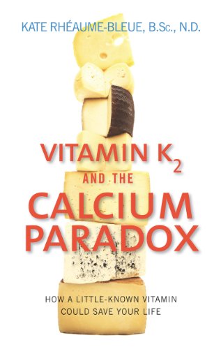 Vitamin K2 And The Calcium Paradox: How a Little-Known Vitamin Could ...