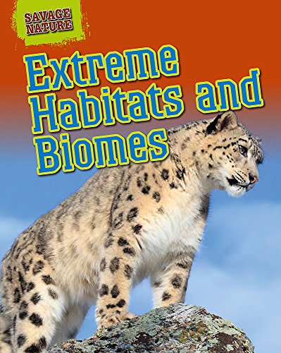 Savage Nature: Extreme Habitats and Biomes By Angela Royston | World of ...