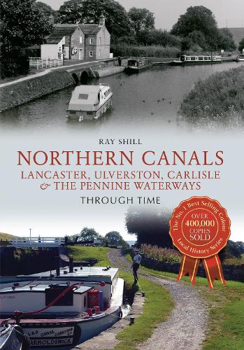 Northern Canals Lancaster, Ulverston, Carlisle and the Pennine ...