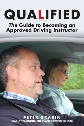 Qualified: The Guide to Becoming an Approved Driving Instructor By ...