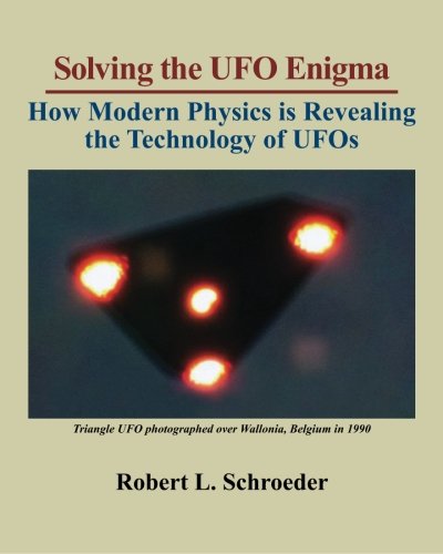 Solving The UFO Enigma: How Modern Physics is Revealing the Technology of UFOs By Robert ...