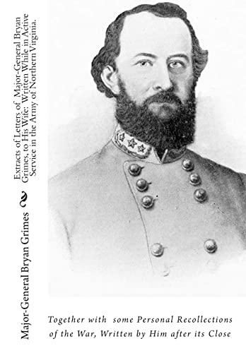 Extracts of Letters of Major-General Bryan Grimes, to His Wife By Major ...