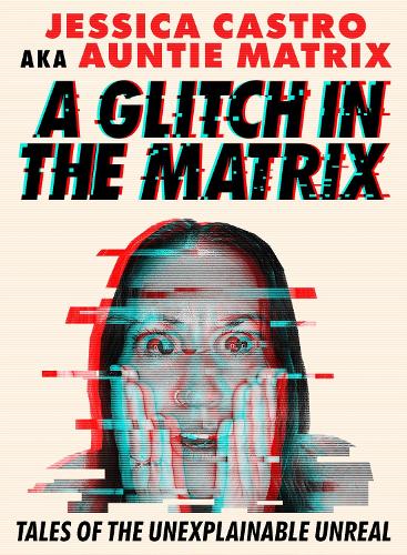 A Glitch in the Matrix By Jessica Castro| World of Books US