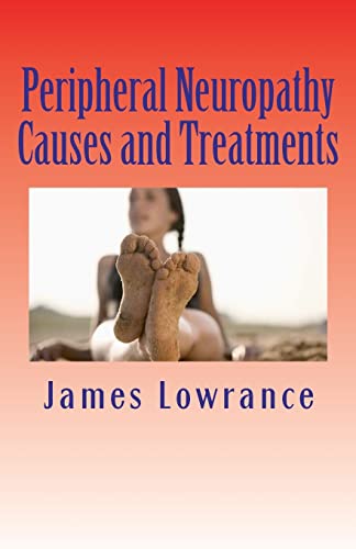 Peripheral Neuropathy Causes and Treatments By James M Lowrance | World ...