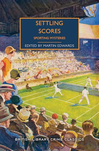 Settling Scores: Sporting Mysteries: An Anthology (British Library ...