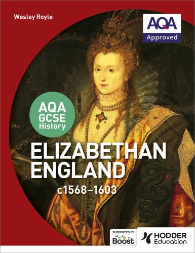 AQA GCSE History: Elizabethan England, c1568-1603 By Wesley Royle ...