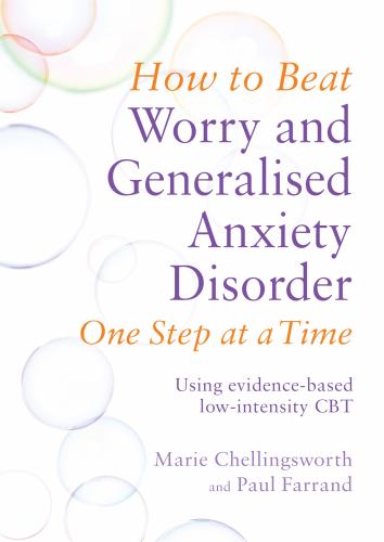 How to Beat Worry and Generalised Anxiety Disorder One Step at a Time ...