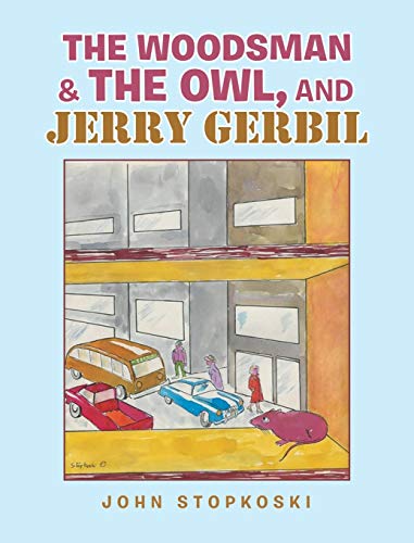 The Woodsman & the Owl, and Jerry Gerbil By John Stopkoski | World of Books