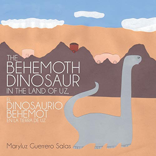 The Behemoth Dinosaur in the Land of Uz, El Dinosaurio Behemot En La ...