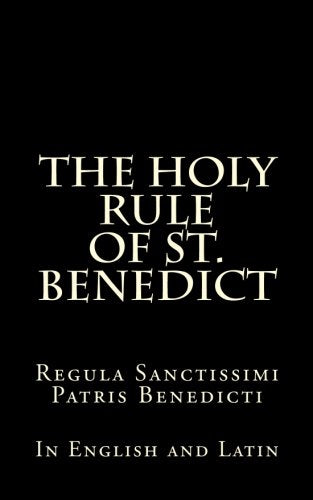 The Holy Rule of St. Benedict: Regula Sanctissimi Patris Benedicti: In ...