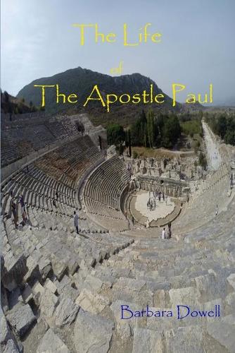 The Life of the Apostle Paul By Barbara Dowell | World of Books US