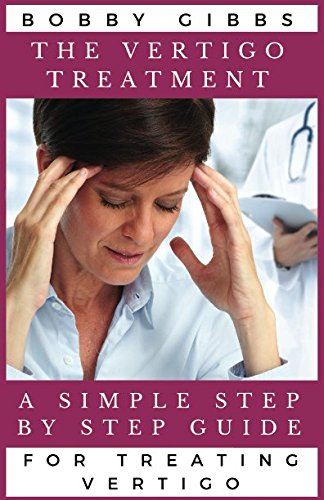 The Vertigo Treatment: A Simple Step By Step Guide For Treating Vertigo ...